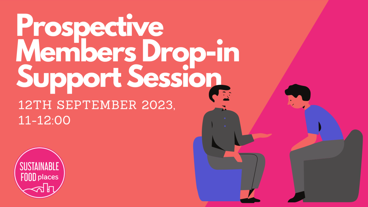 Prospective Member Drop-In Support Session | Sustainable Food Places